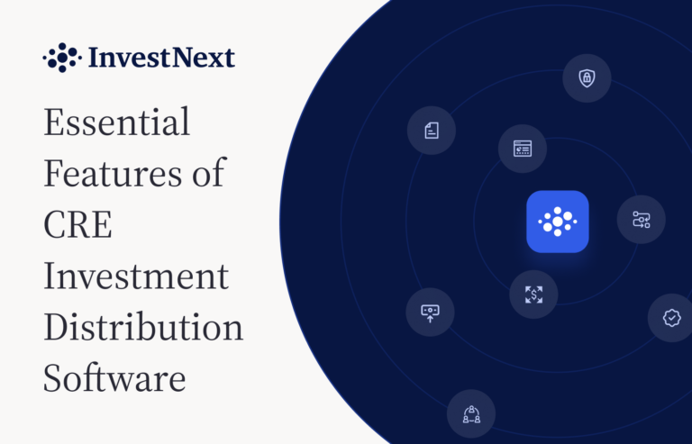 Essential Features of CRE Investment Distribution Software | InvestNext
